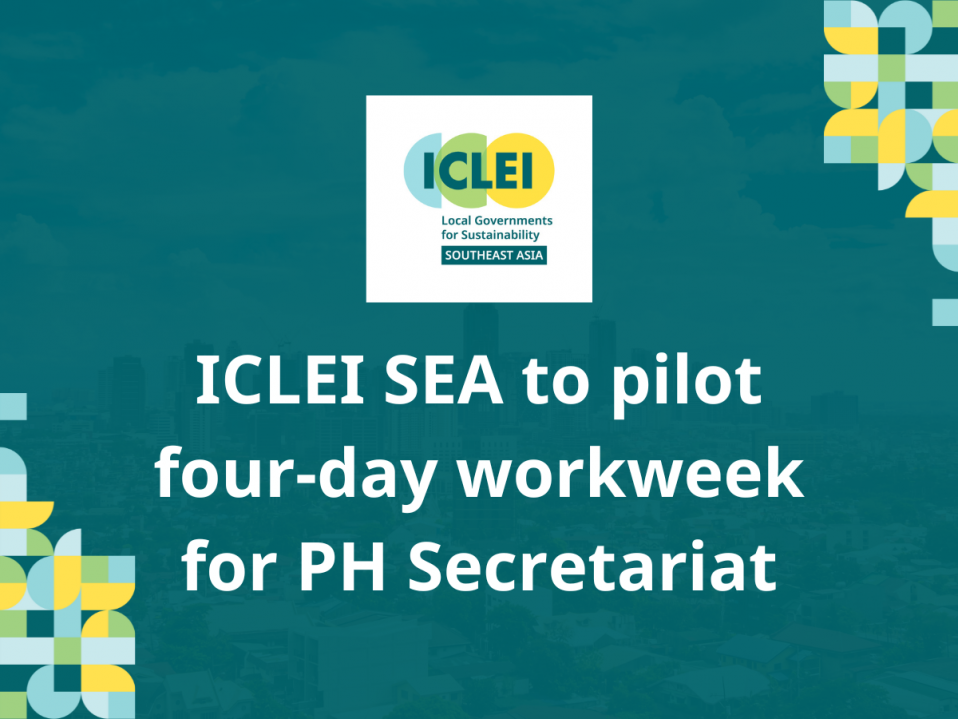 ICLEI Southeast Asia pilots 4-day workweek for PH Secretariat – ICLEI ...